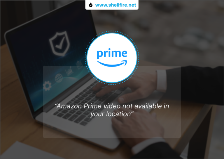 [FIXED] Amazon Prime Video Not Available in Your Location - Shellfire Blog
